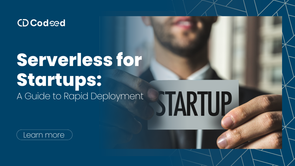 Serverless for Startups: A Guide to Rapid Deployment - Innovate IT Solutions by Codeed Inc